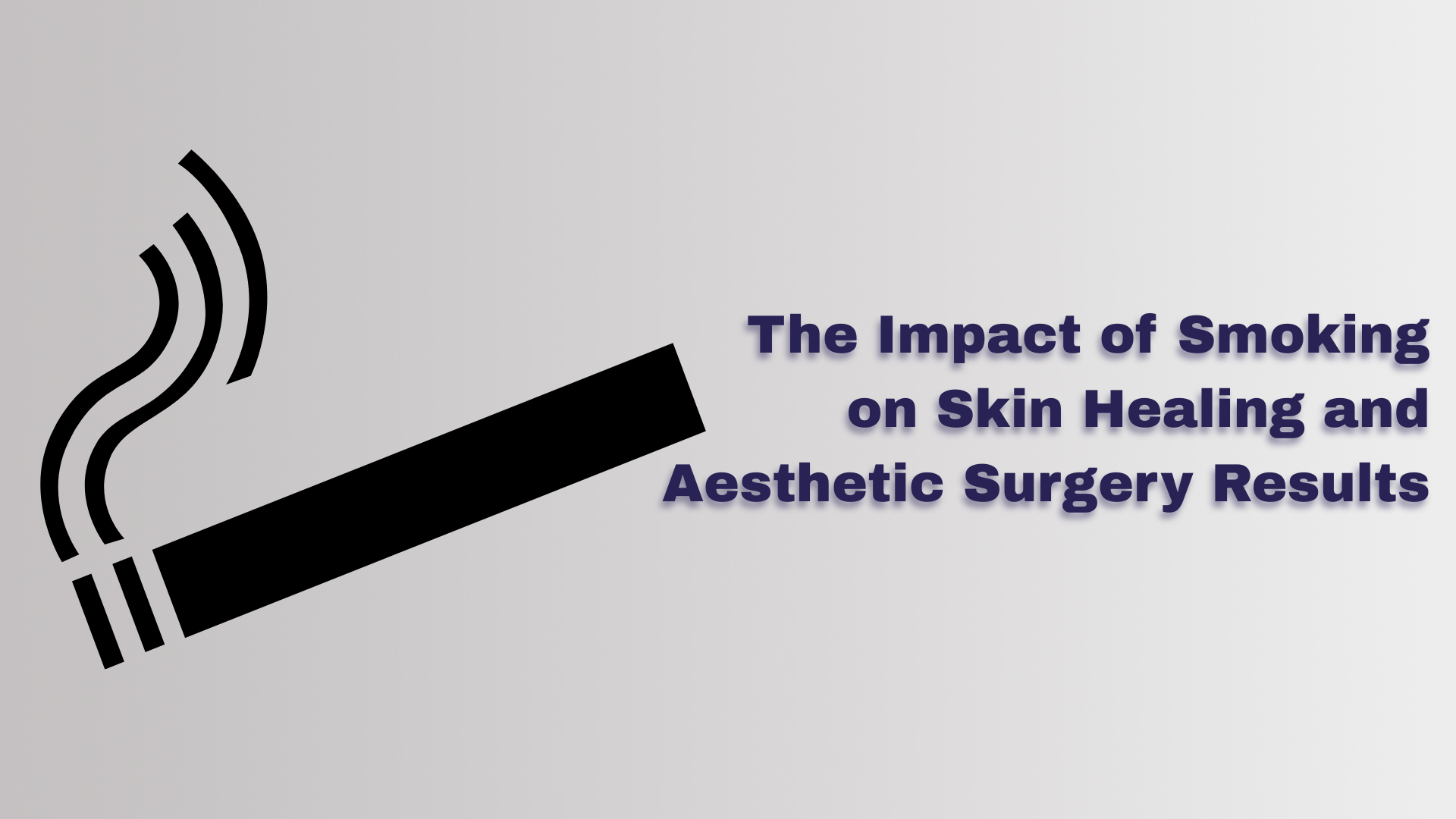The Impact of Smoking on Skin Healing and Aesthetic Surgery Results ...