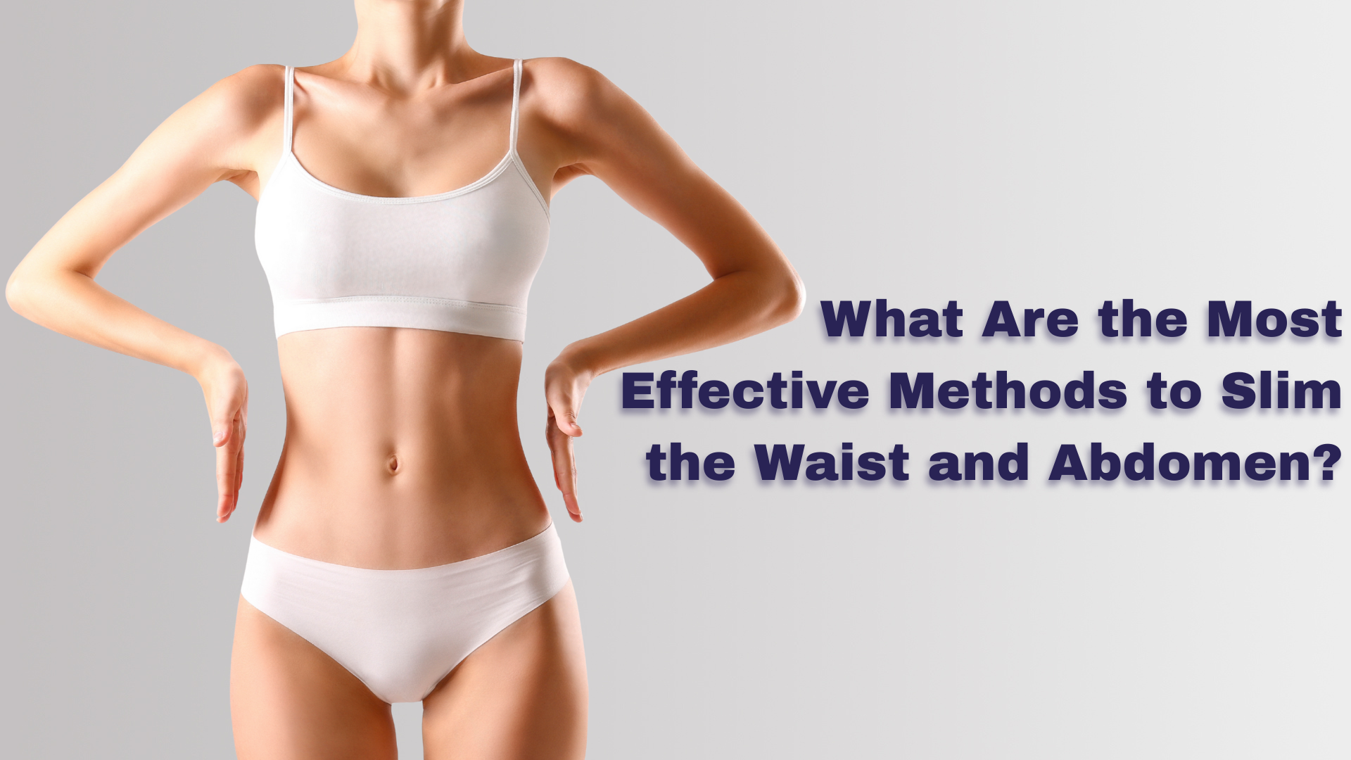 What Are the Most Effective Methods to Slim the Waist and Abdomen ...